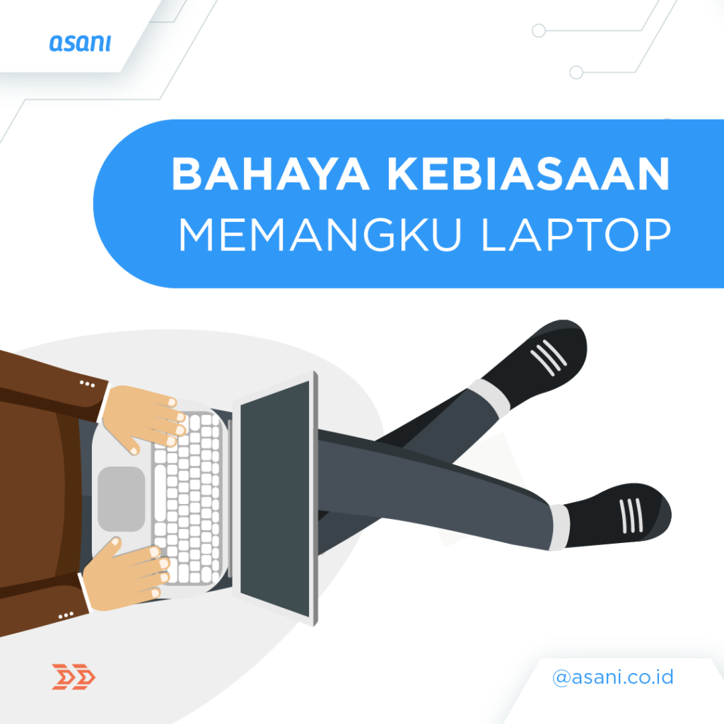 Bahaya Memangku Laptop di atas Paha - ASANI